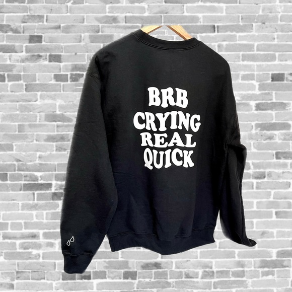 Sweaters | Emo Sweatshirt Brb Crying Real Quick Long Sleeve Crewneck Black | Poshmark